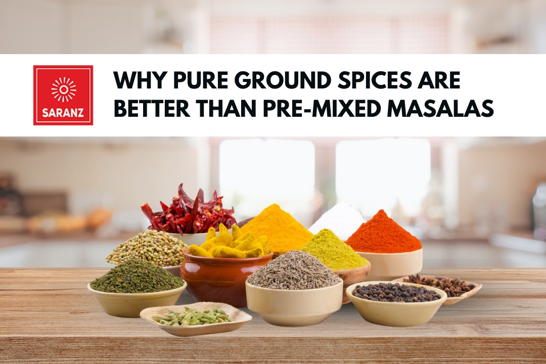 Why Pure Ground Spices Are Better Than Pre-Mixed Masalas